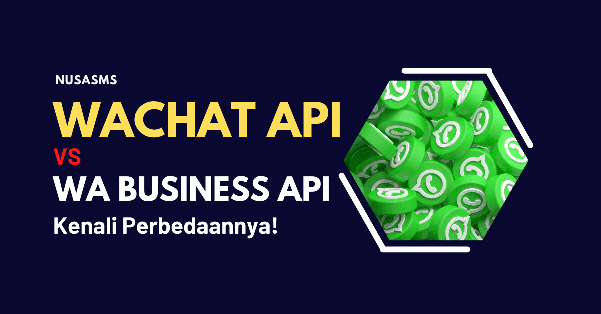 WaChat API vs Whatsapp Business API - NusaSMS